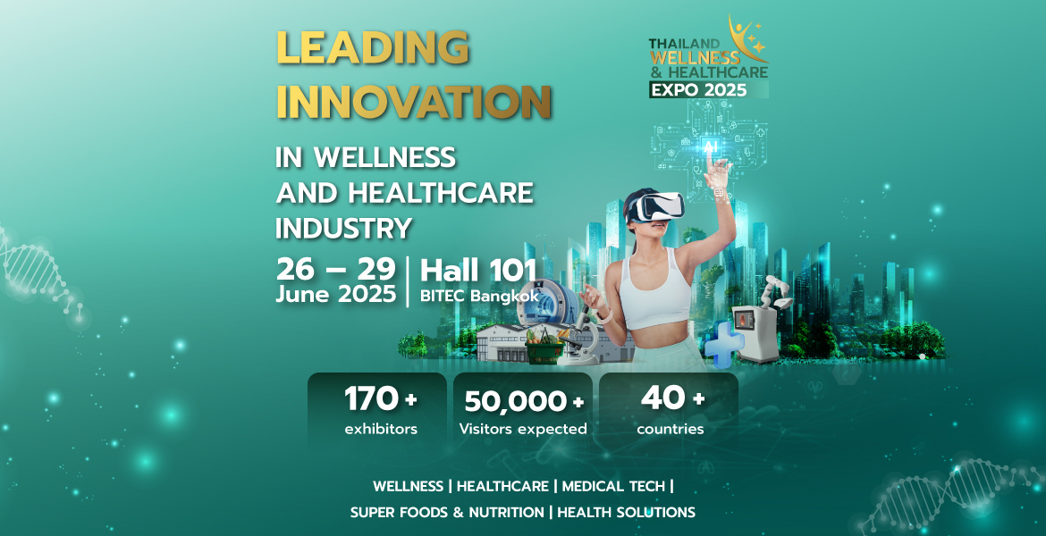 ที่สุดของงานนวัตกรรมสุขภาพแห่งปีเพื่อคนรักสุขภาพ Thailand Wellness & Healthcare Expo 2025 ...